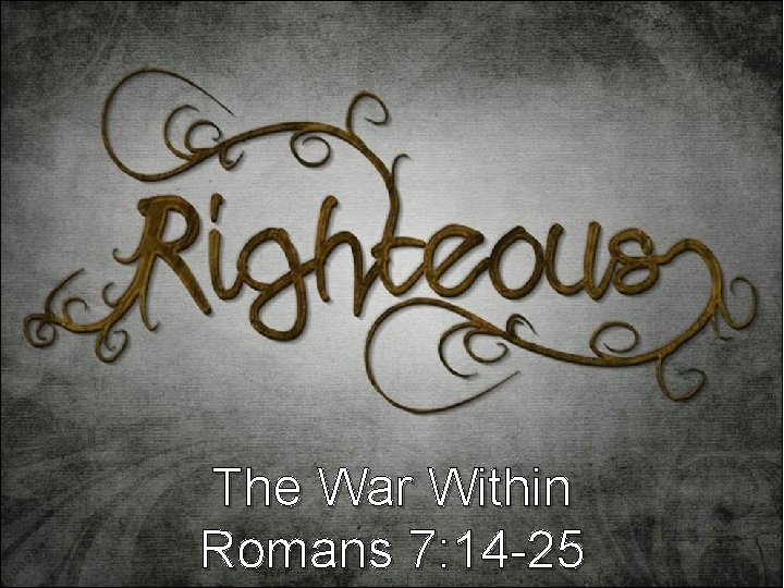 The War Within Romans 7 14 25 Whose