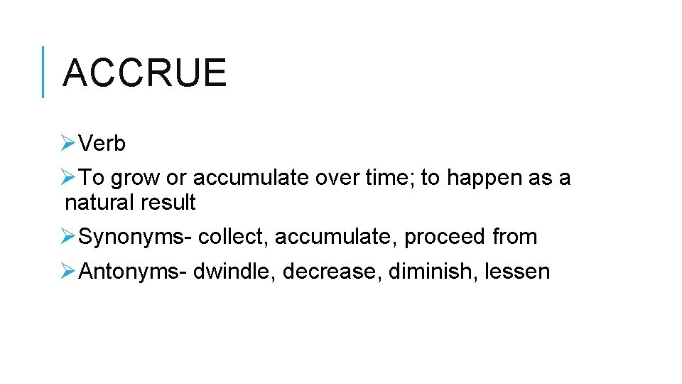 VOCABULARY UNIT 10 Level F ACCRUE Verb To