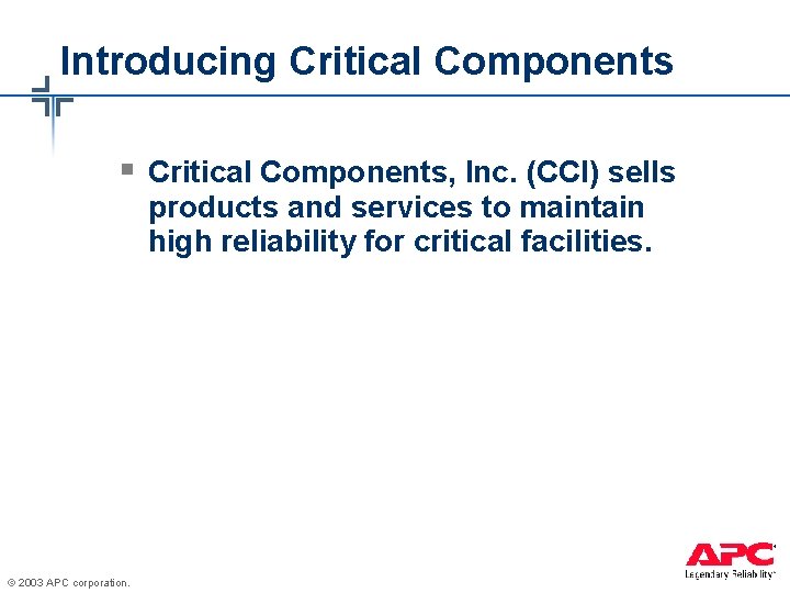 Introducing Critical Components Critical Components Inc CCI sells