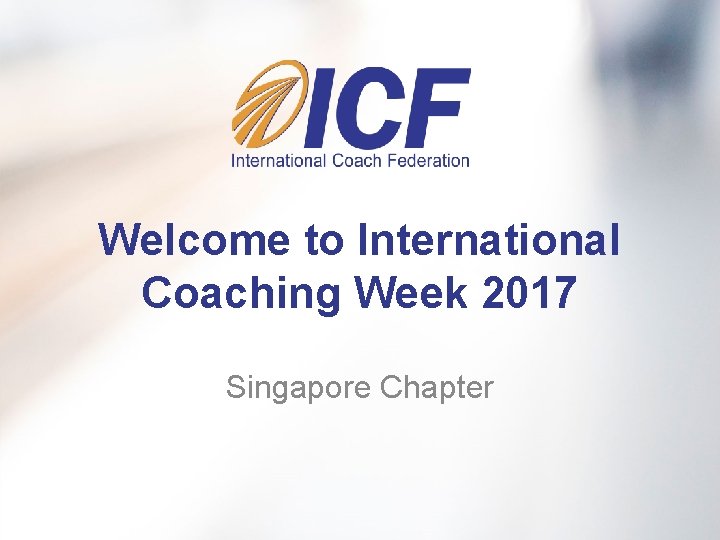 Welcome to International Coaching Week 2017 Singapore Chapter