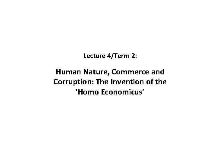 Lecture 4Term 2 Human Nature Commerce and Corruption