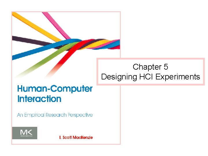 Chapter 5 Designing HCI Experiments Introduction Learning to
