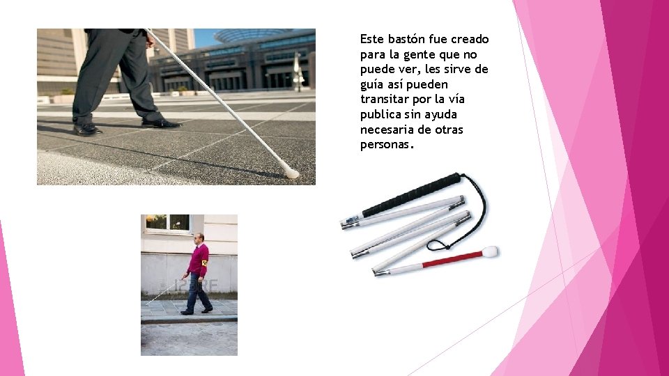 BASTON PARA CIEGOS O BASTON BLANCO Este bastn