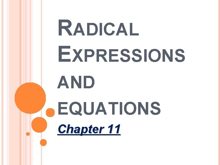 RADICAL EXPRESSIONS AND EQUATIONS Chapter 11 INTRODUCTION We