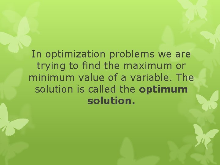 Optimization In optimization problems we are trying to