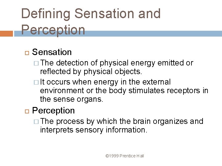Defining Sensation and Perception Sensation The detection of
