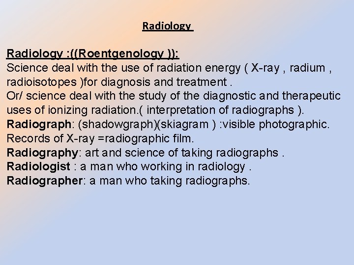 Radiology Roentgenology Science deal with the use of