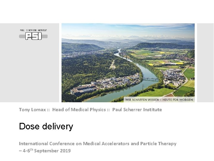 Tony Lomax Head of Medical Physics Paul Scherrer