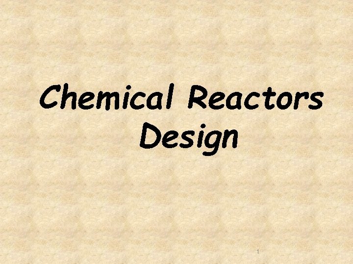 Chemical Reactors Design 1 Chemical Reaction Kinetics Control