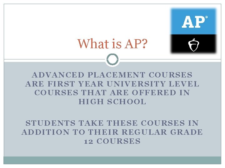 What is AP ADVANCED PLACEMENT COURSES ARE FIRST