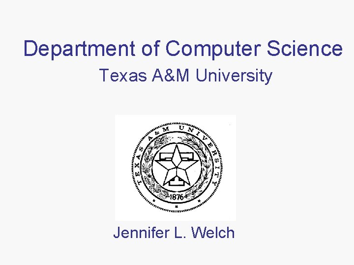 Department of Computer Science Texas AM University Jennifer