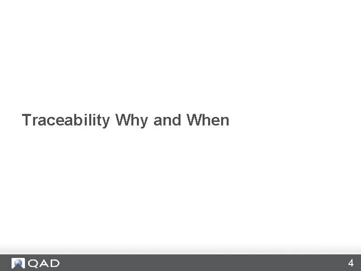 QAD Midwest User Group Traceability Using QADs Enterprise