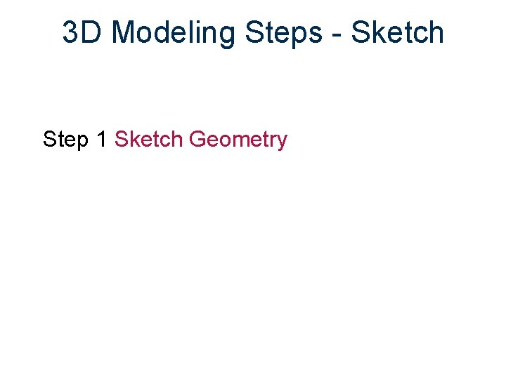 Parametric Modeling 3 D Modeling Steps Sketch Step