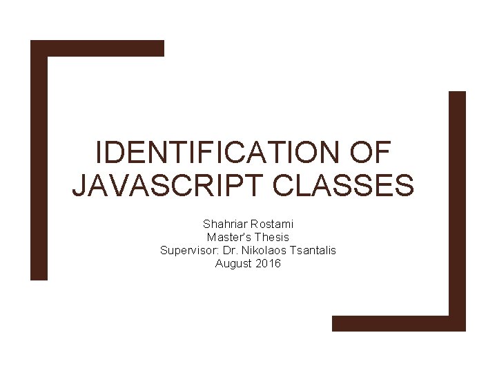 IDENTIFICATION OF JAVASCRIPT CLASSES Shahriar Rostami Masters Thesis