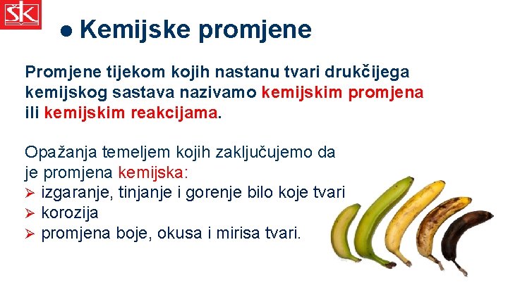 FIZIKALNE I KEMIJSKE PROMJENE l Podjela promjena tvari
