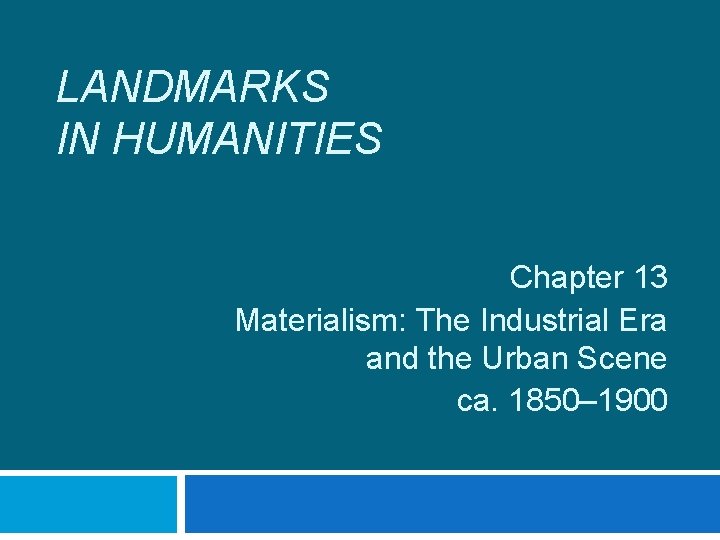 LANDMARKS IN HUMANITIES Chapter 13 Materialism The Industrial
