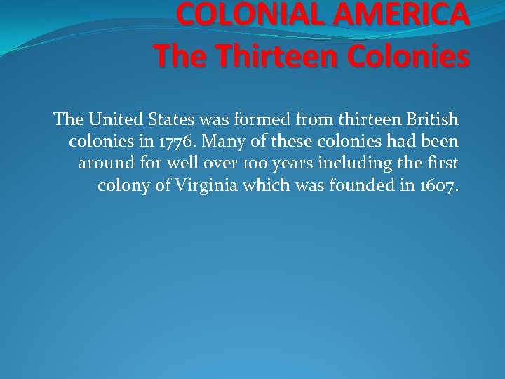 COLONIAL AMERICA The Thirteen Colonies The United States