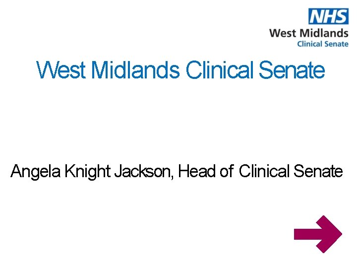 West Midlands Clinical Senate Angela Knight Jackson Head