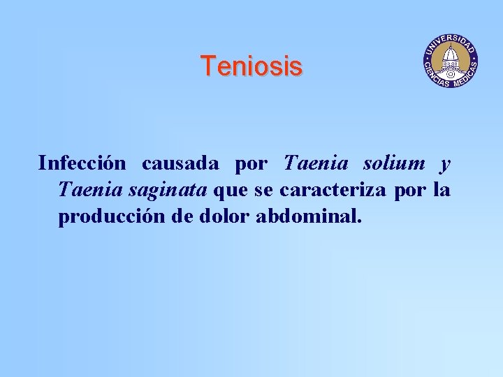 Teniosis Teniosis Infeccin causada por Taenia solium y
