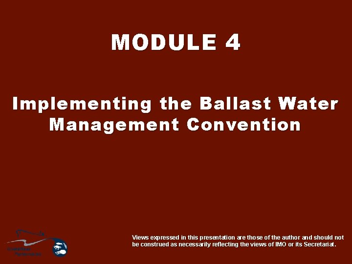 MODULE 4 Implementing the Ballast Water Management Convention