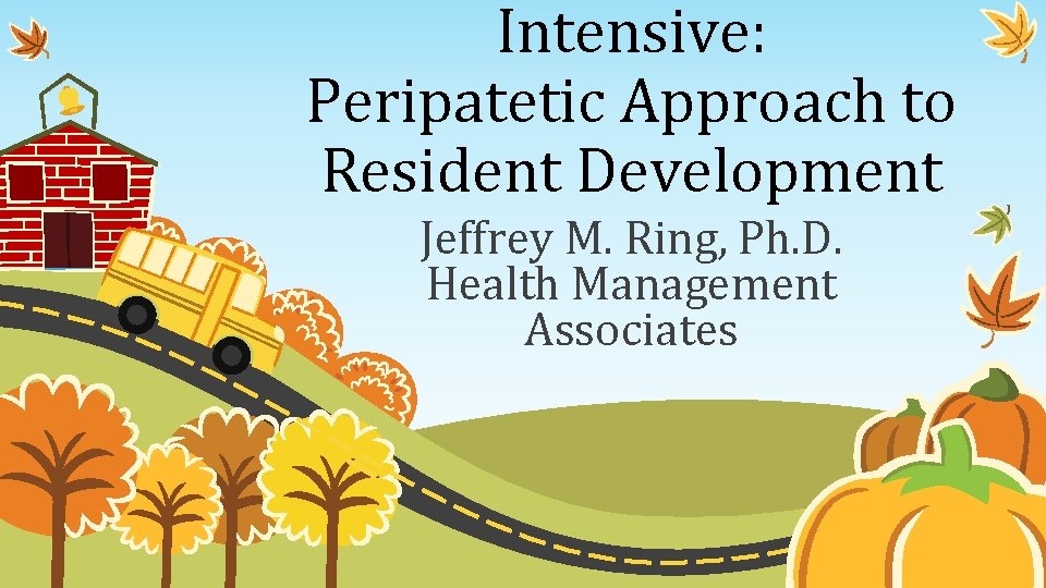 Intensive Peripatetic Approach to Resident Development Jeffrey M