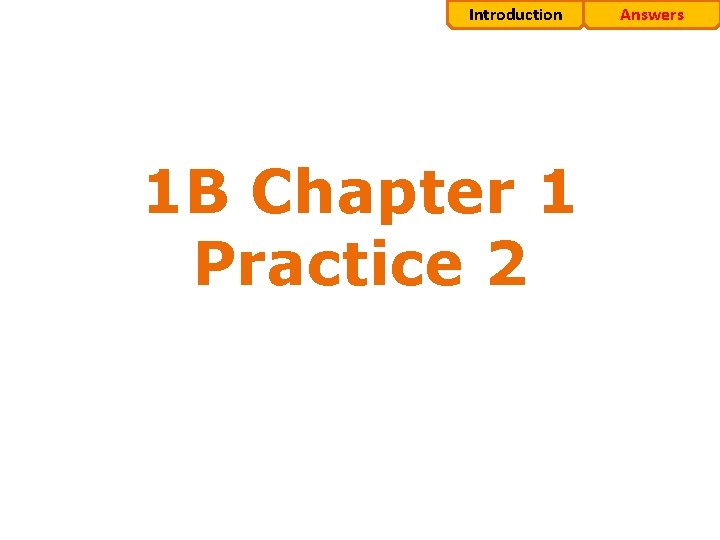 Introduction 1 B Chapter 1 Practice 2 Answers