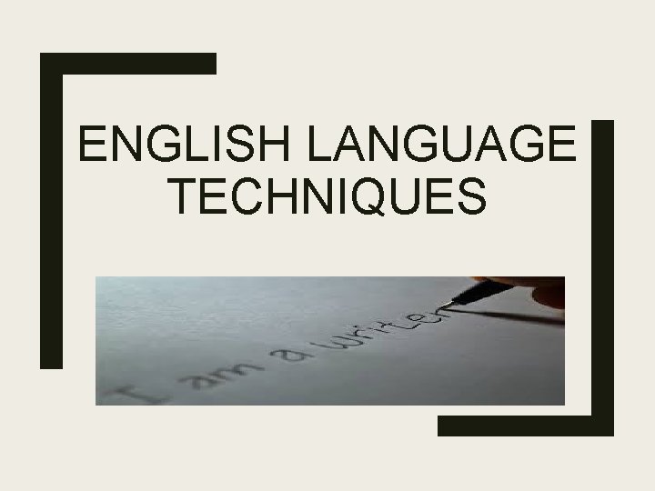 ENGLISH LANGUAGE TECHNIQUES Alliteration Definition Example A repetition