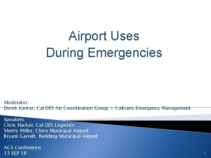 Airport Uses During Emergencies Moderator Derek Kantar Cal