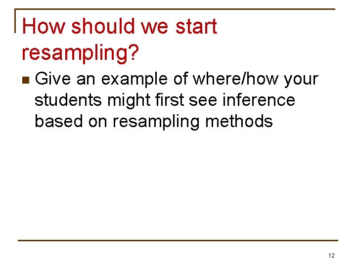Introducing Statistical Inference with Resampling Methods Part 1