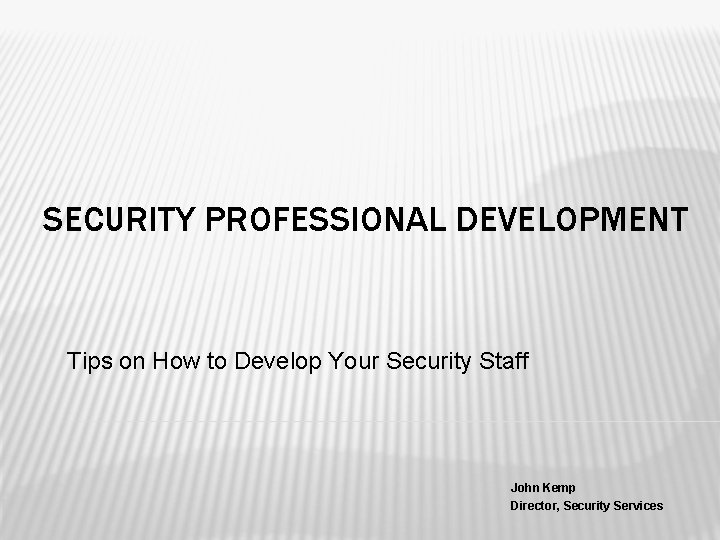 SECURITY PROFESSIONAL DEVELOPMENT Tips on How to Develop