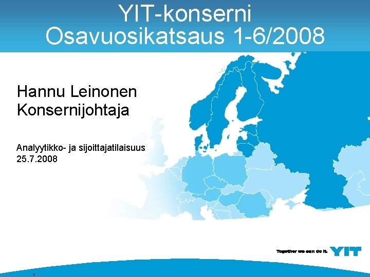 YITkonserni Osavuosikatsaus 1 62008 Hannu Leinonen Konsernijohtaja Analyytikko