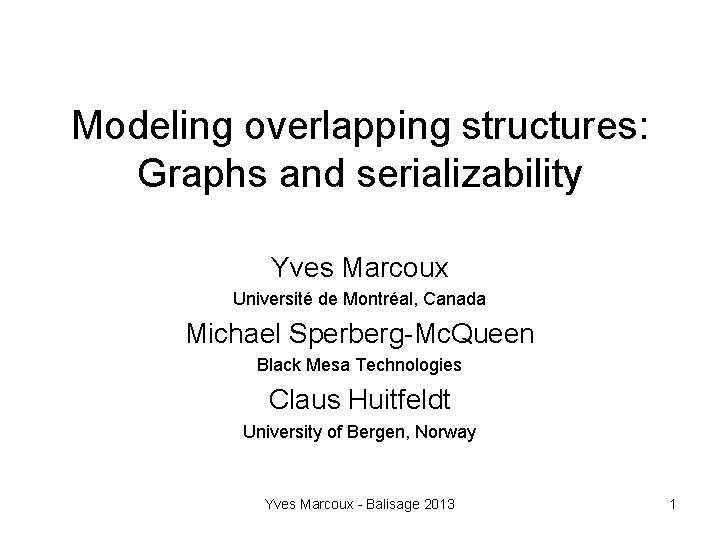 Modeling overlapping structures Graphs and serializability Yves Marcoux