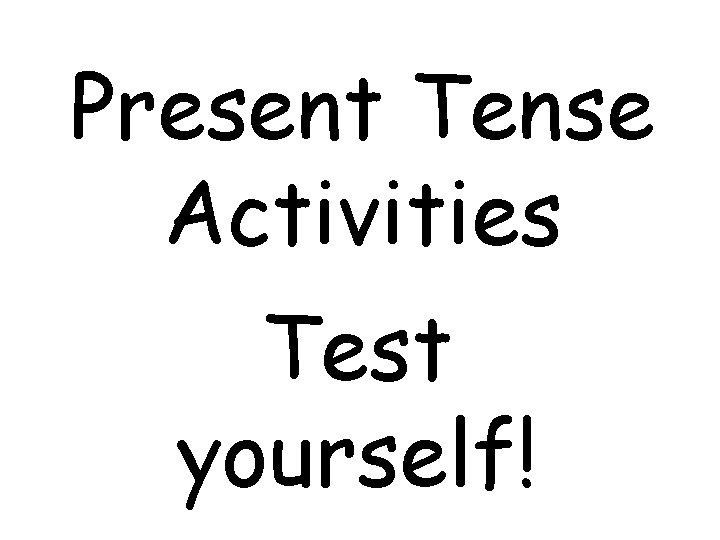 Present Tense Activities Test yourself 1 I go