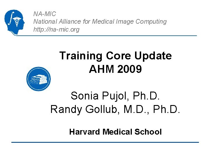 NAMIC National Alliance for Medical Image Computing http