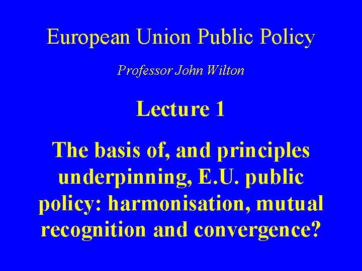 European Union Public Policy All classes will take