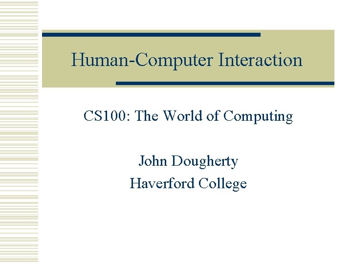 HumanComputer Interaction CS 100 The World of Computing