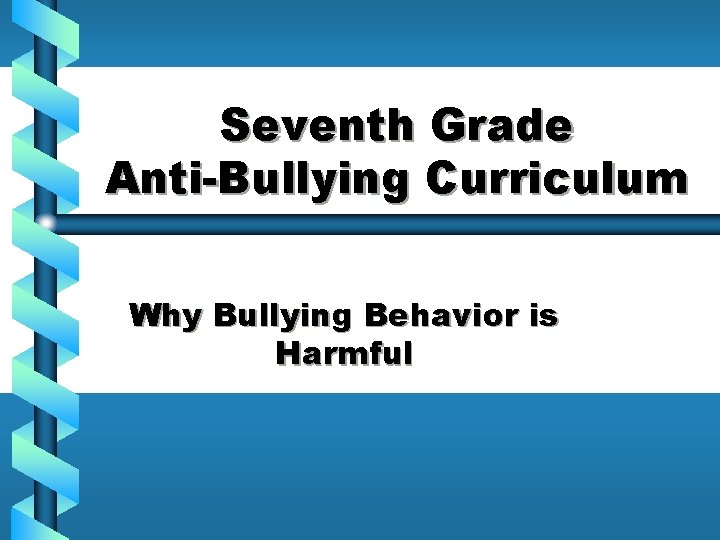 Seventh Grade AntiBullying Curriculum Why Bullying Behavior is