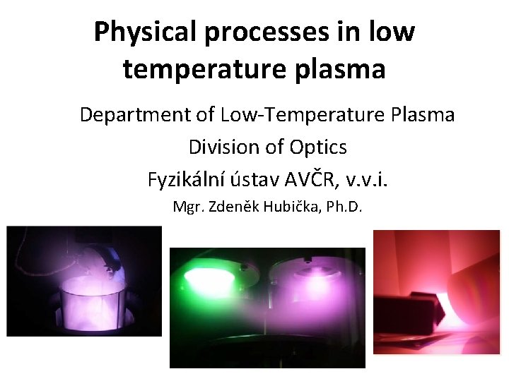 Physical processes in low temperature plasma Department of