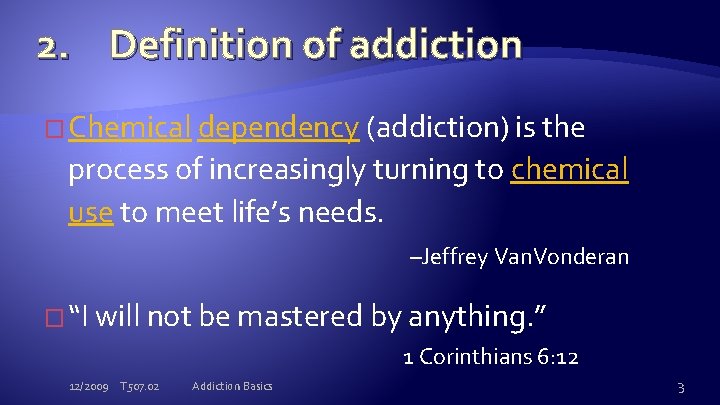 ADDICTION BASICS By Dave Batty Teen Challenge Staff