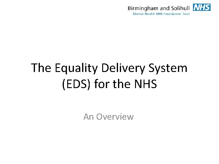 The Equality Delivery System EDS for the NHS