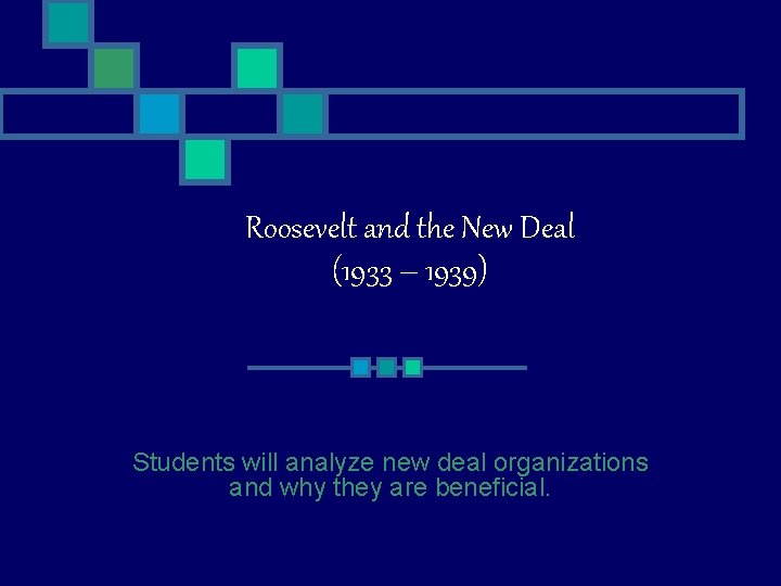 Roosevelt and the New Deal 1933 1939 Students
