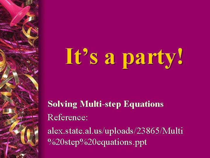 Its a party Solving Multistep Equations Reference alex
