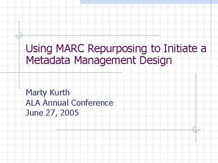 Using MARC Repurposing to Initiate a Metadata Management