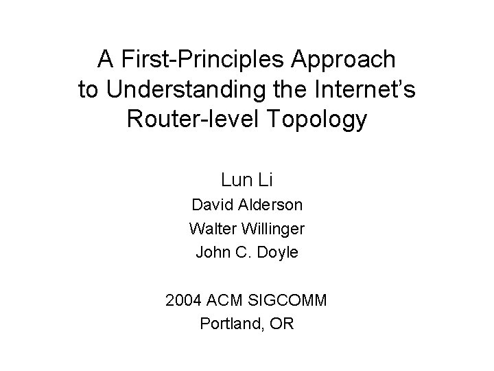 A FirstPrinciples Approach to Understanding the Internets Routerlevel