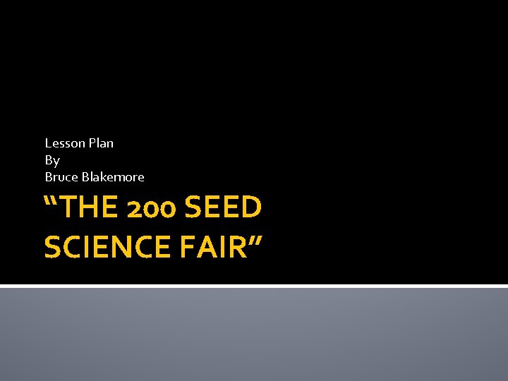 Lesson Plan By Bruce Blakemore THE 200 SEED
