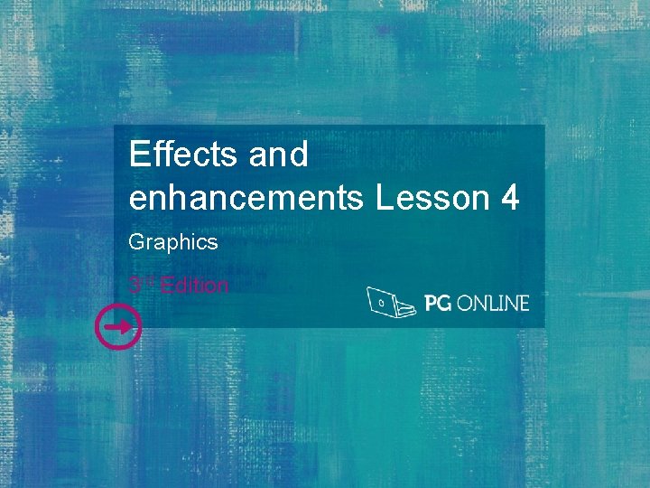 Effects and enhancements Lesson 4 Graphics 3 rd