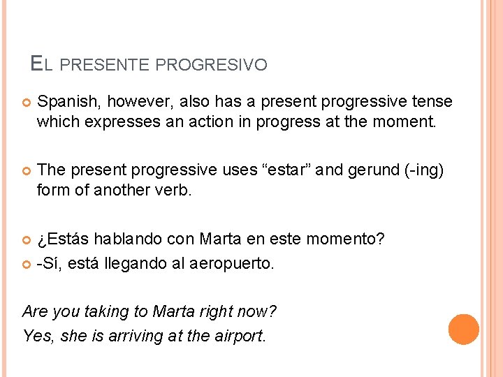 EL PRESENTE PROGRESIVO The present progressive HASTA AHORA