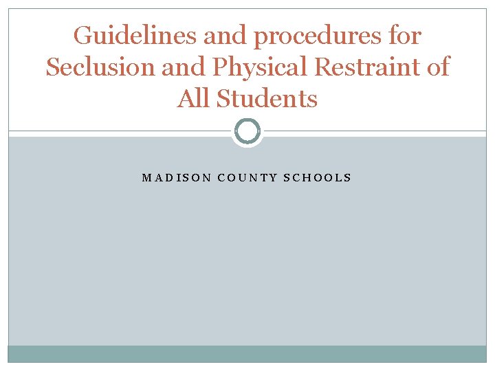 Guidelines and procedures for Seclusion and Physical Restraint
