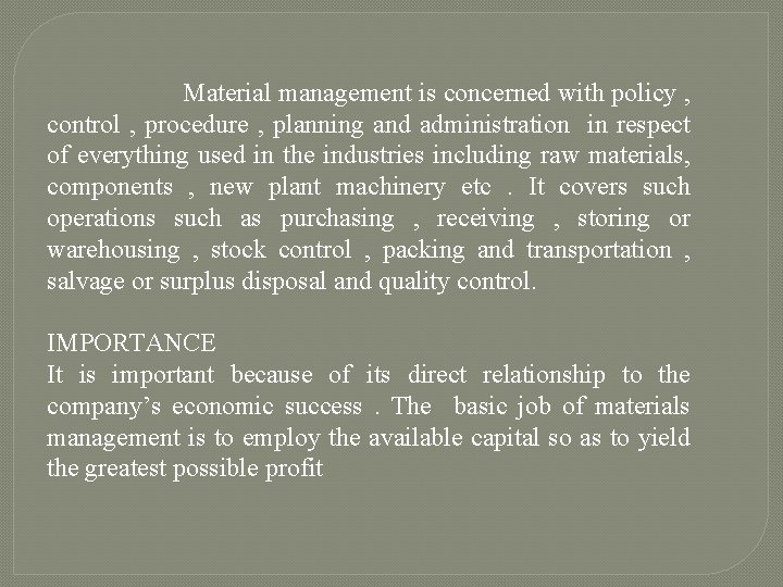 Material management is concerned with policy control procedure