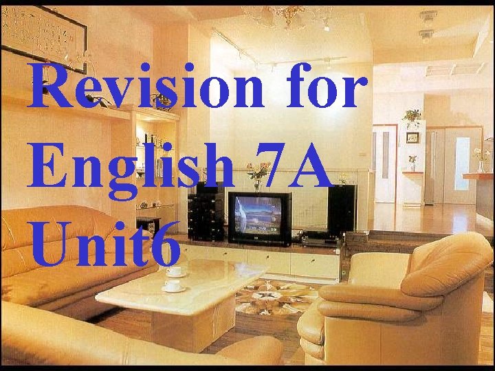Revision for English 7 A Unit 6 How